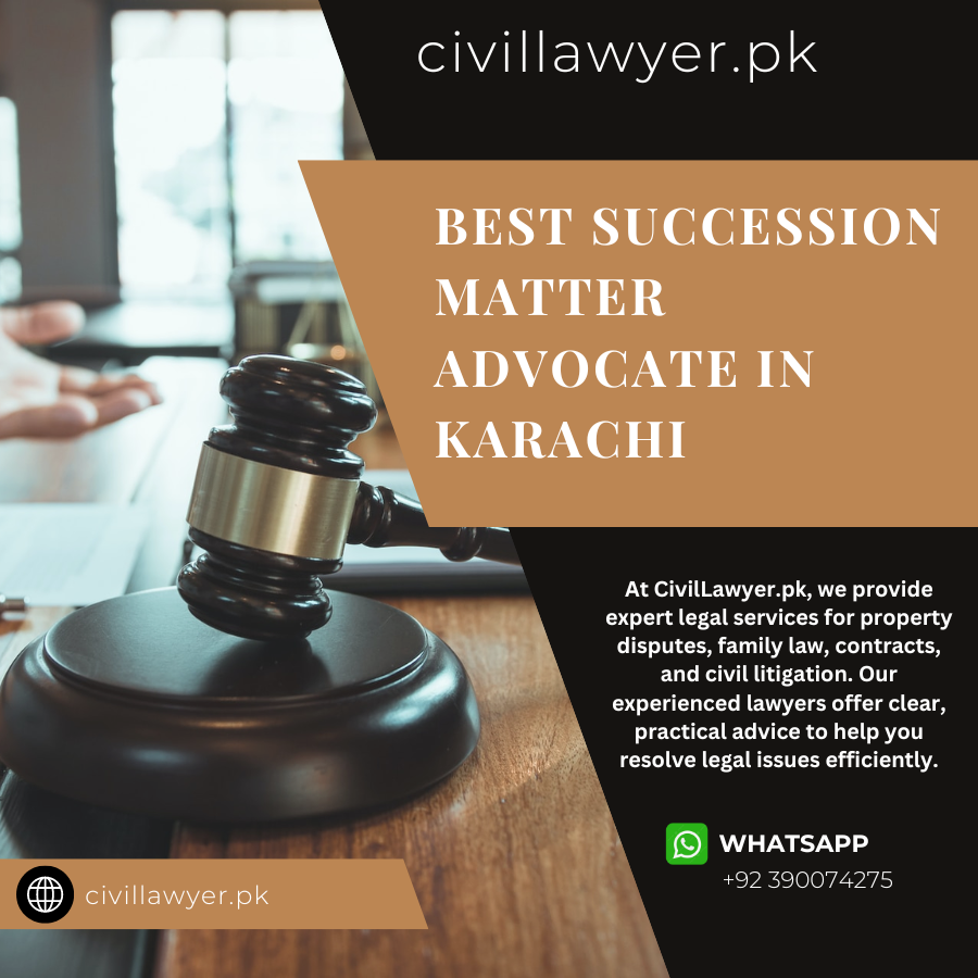 Best Succession Matter Lawyer in Karachi | Civil Lawyer in Karachi Near Me